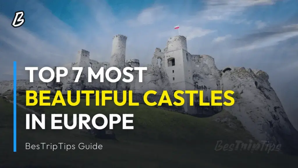 Top 7 Most Beautiful Castles In Europe: Legends In Stone